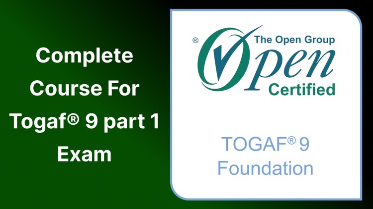Pass TOGAF® 9 Part 1 Exam In First Try - Free Courses with Certificates!