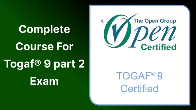 Pass TOGAF® 9 Part 2 Exam In First Try - Free Courses with Certificates!